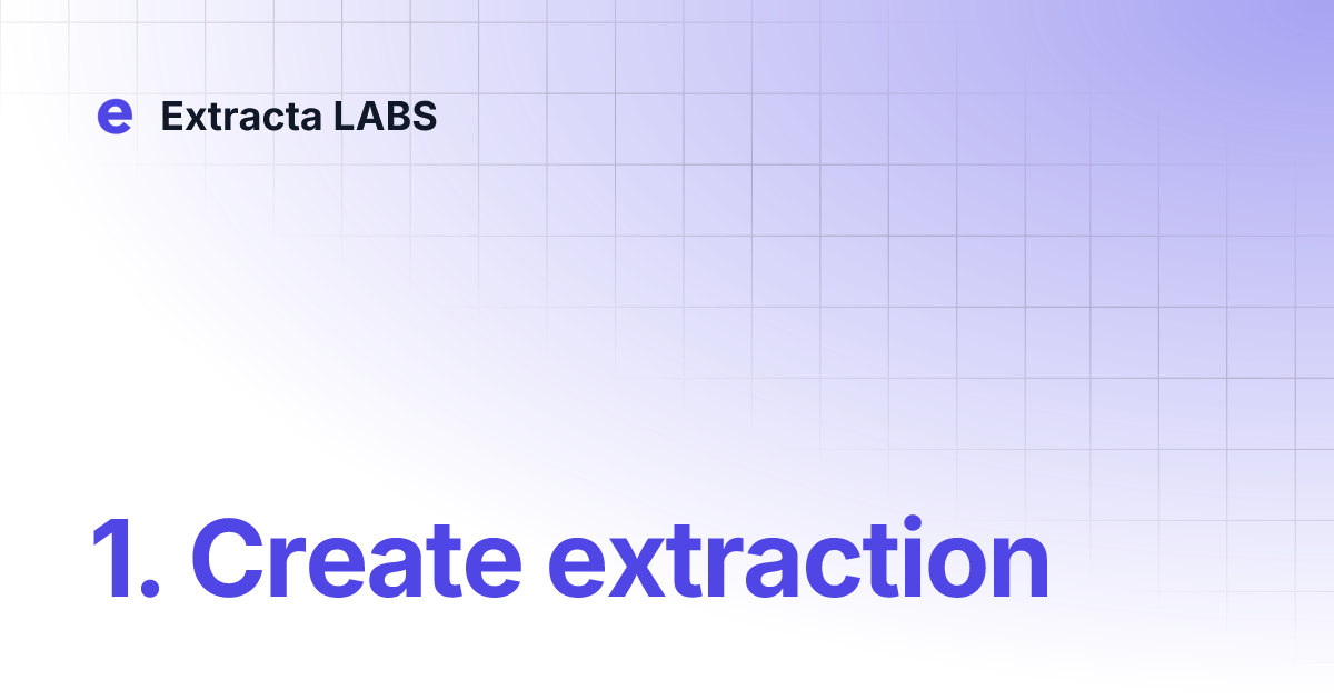 1. Create extraction | Extracta LABS