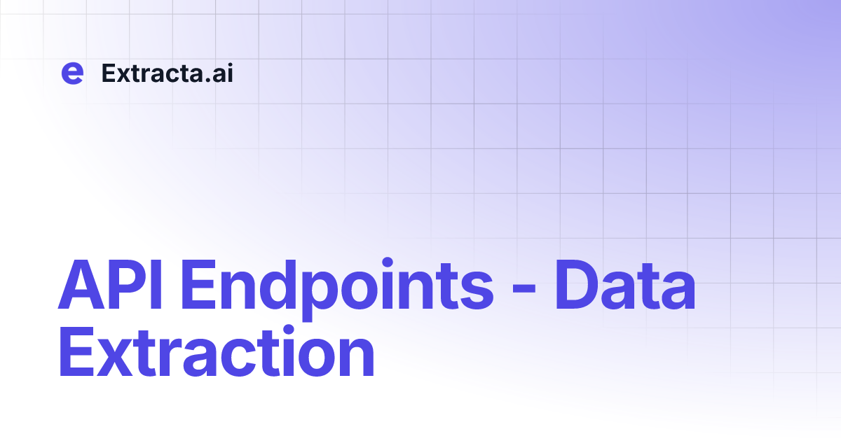 API Endpoints - Data Extraction | Extracta.ai API Endpoints - Data Extraction | Extracta.ai